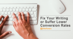 Fix Your Writing or Suffer Lower Conversion Rates - SiteTuners
