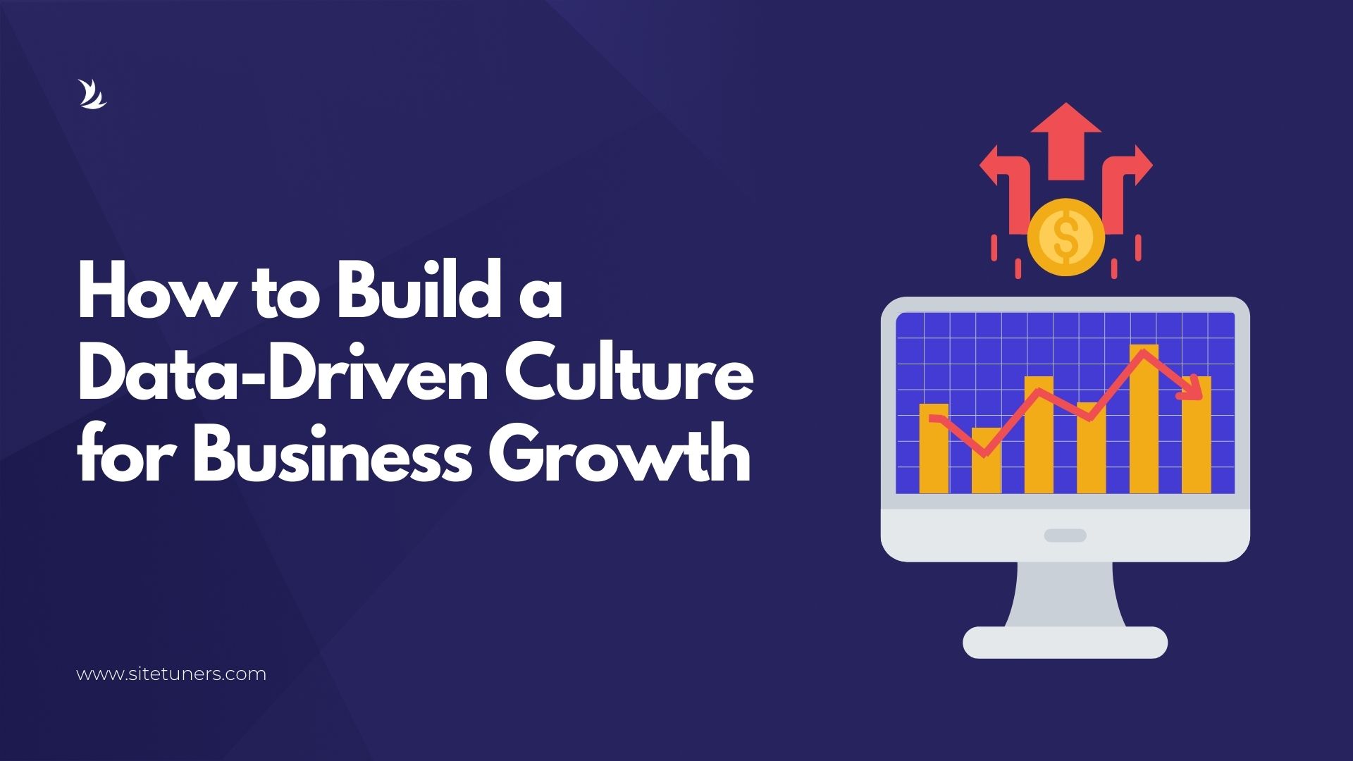 How to Build a Data-Driven Culture for Business Growth - SiteTuners