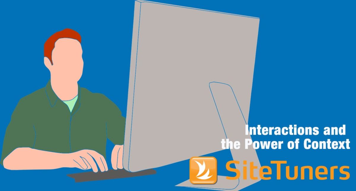 Interactions and the Power of Context - SiteTuners